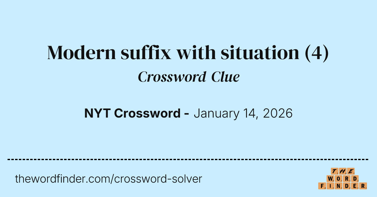 Modern suffix with situation — Crossword Clue