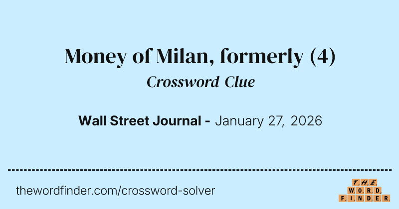 Money of Milan, formerly — Crossword Clue