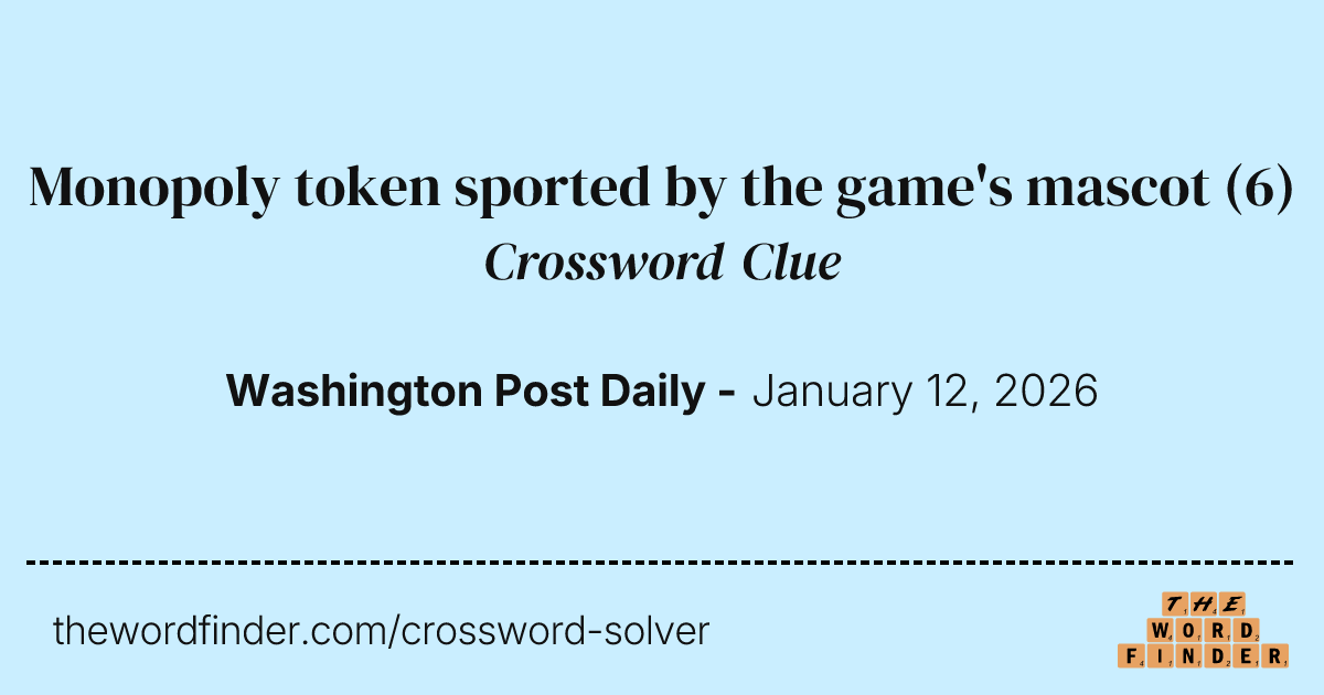 Monopoly token sported by the game's mascot — Crossword Clue