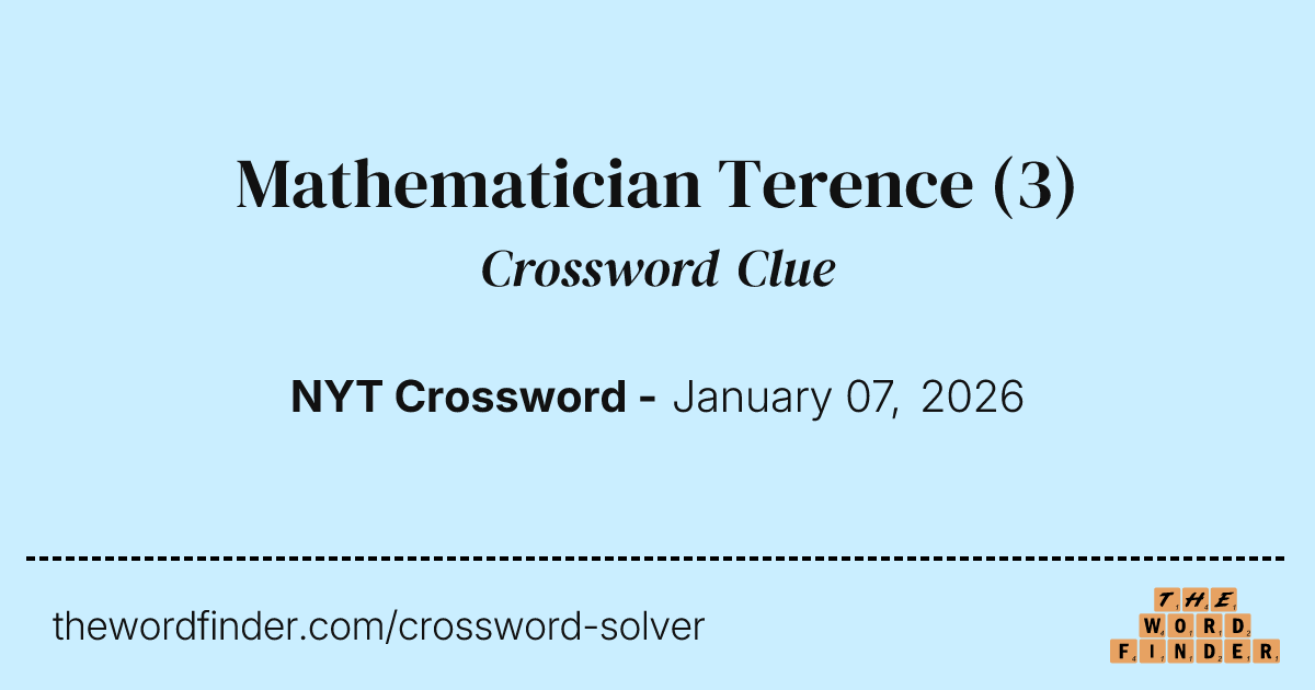 Mathematician Terence — Crossword Clue