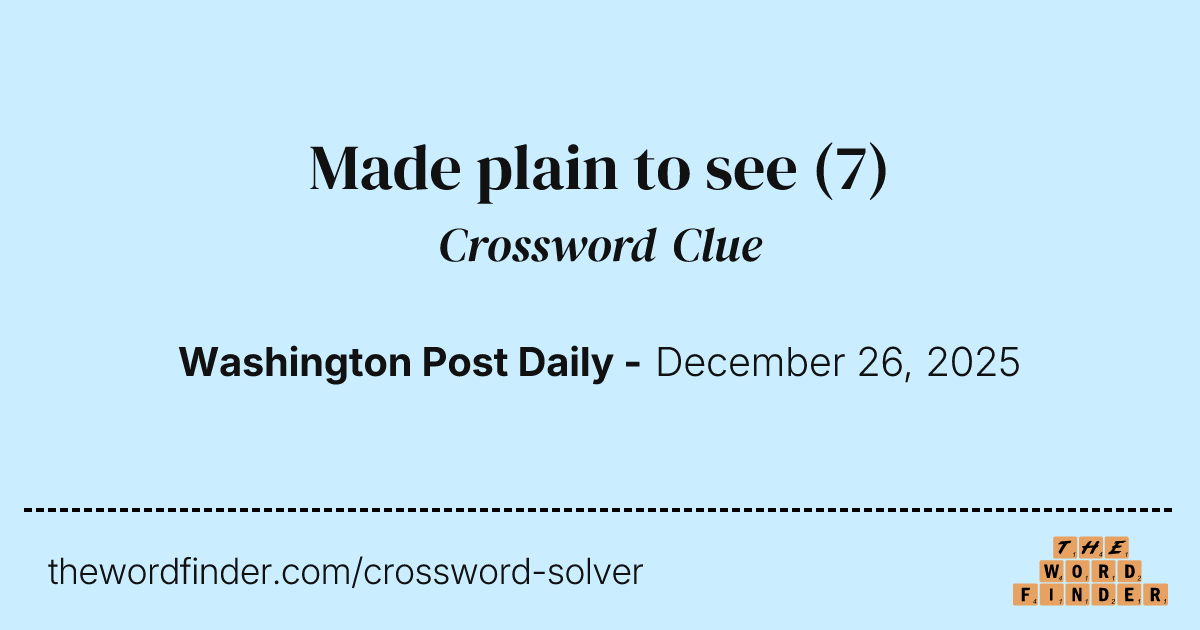 Made plain to see — Crossword Clue