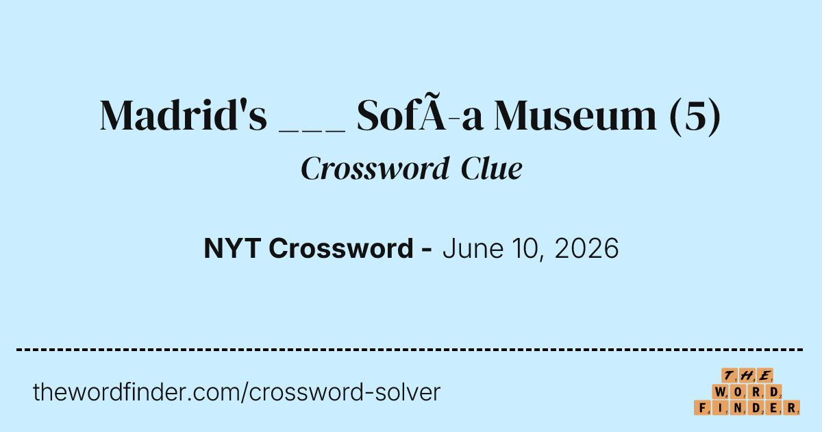 Madrid's ___ Sofía Museum — Crossword Clue