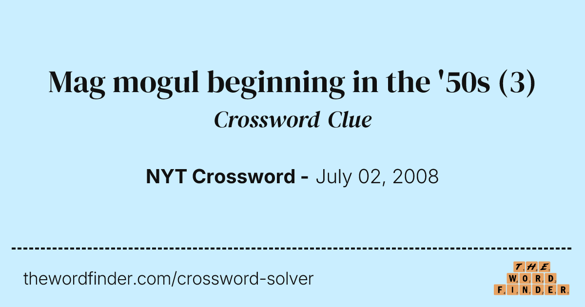 Mag mogul beginning in the '50s — Crossword Clue