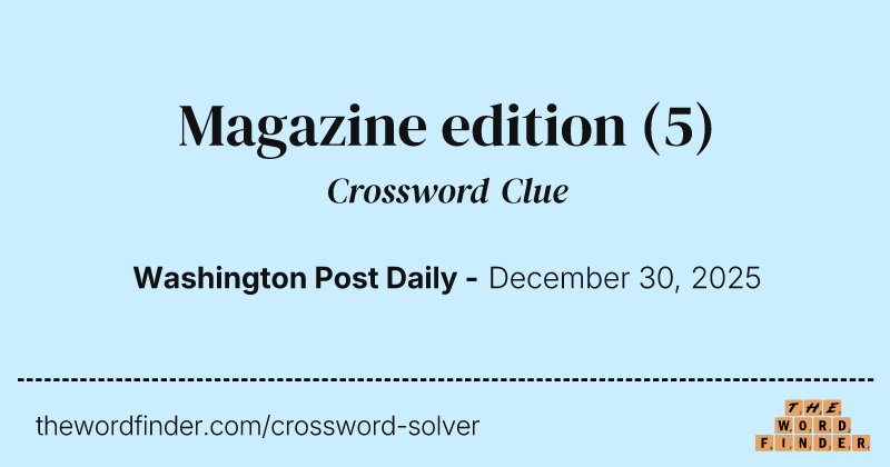 Magazine edition — Crossword Clue