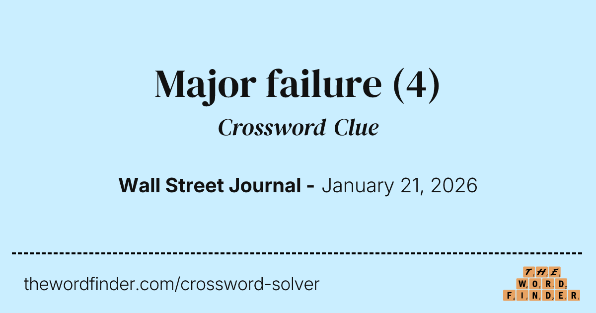Major failure — Crossword Clue