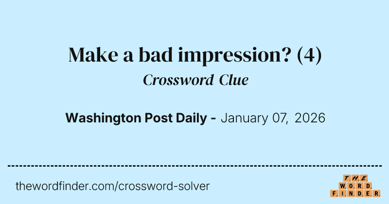 Make a bad impression? — Crossword Clue
