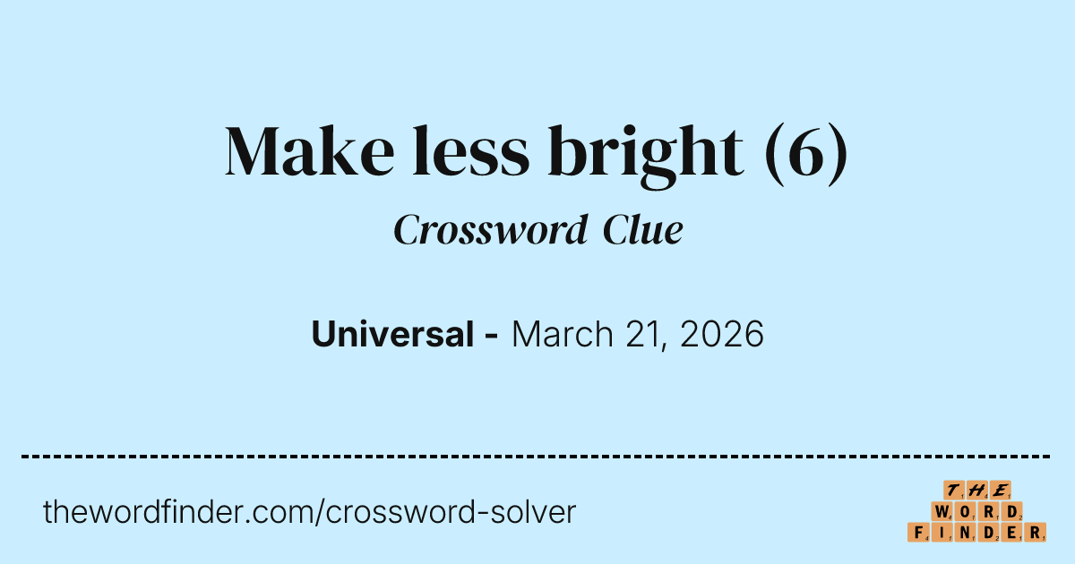 Make less bright — Crossword Clue