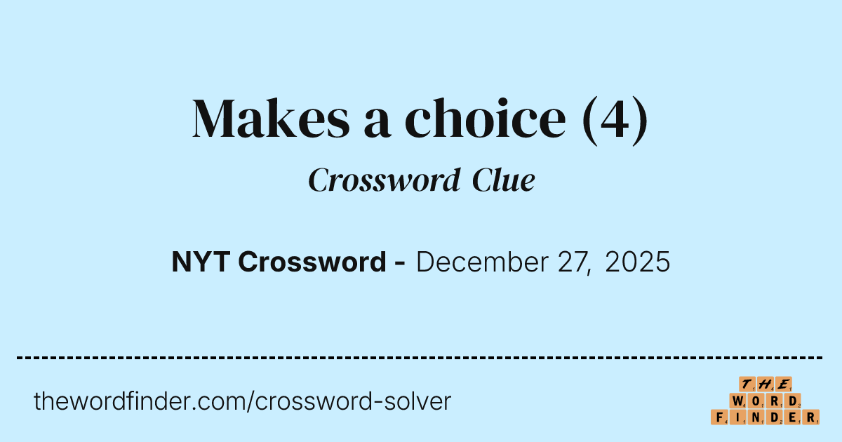 Makes a choice — Crossword Clue