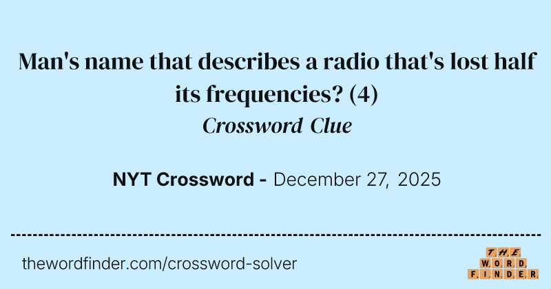 Man's name that describes a radio that's lost half its frequencies ...