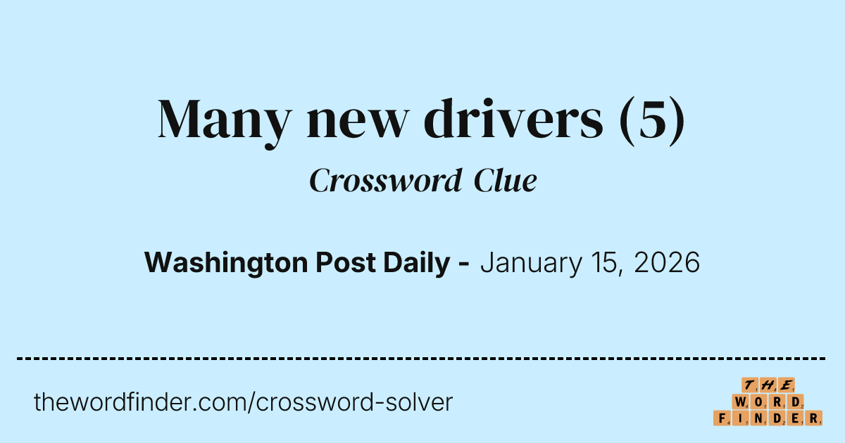 Many new drivers — Crossword Clue