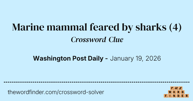 Marine mammal feared by sharks — Crossword Clue