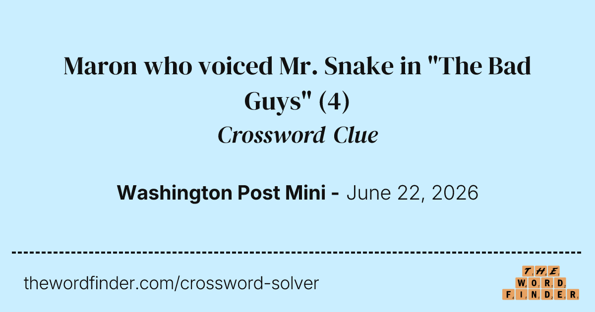 Maron who voiced Mr. Snake in "The Bad Guys" — Crossword Clue