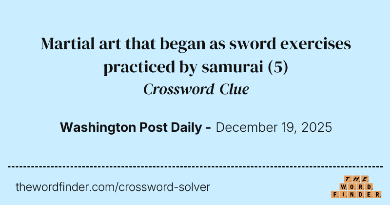 Martial art that began as sword exercises practiced by samurai ...