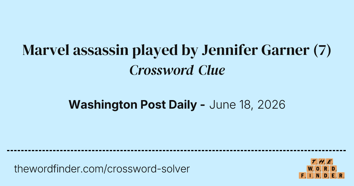 Marvel assassin played by Jennifer Garner — Crossword Clue