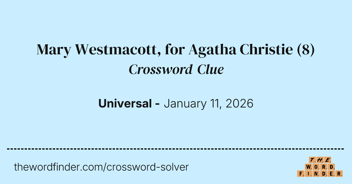 Mary Westmacott, for Agatha Christie — Crossword Clue