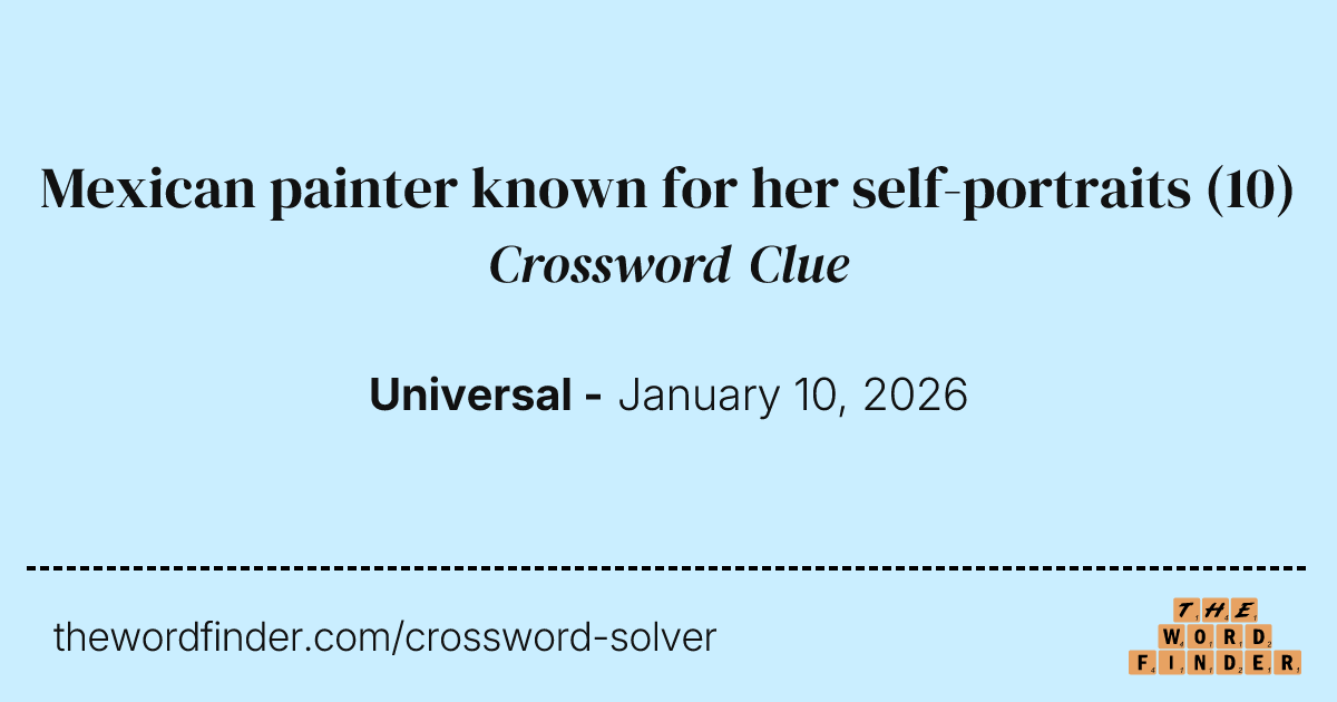 Mexican painter known for her self-portraits — Crossword Clue