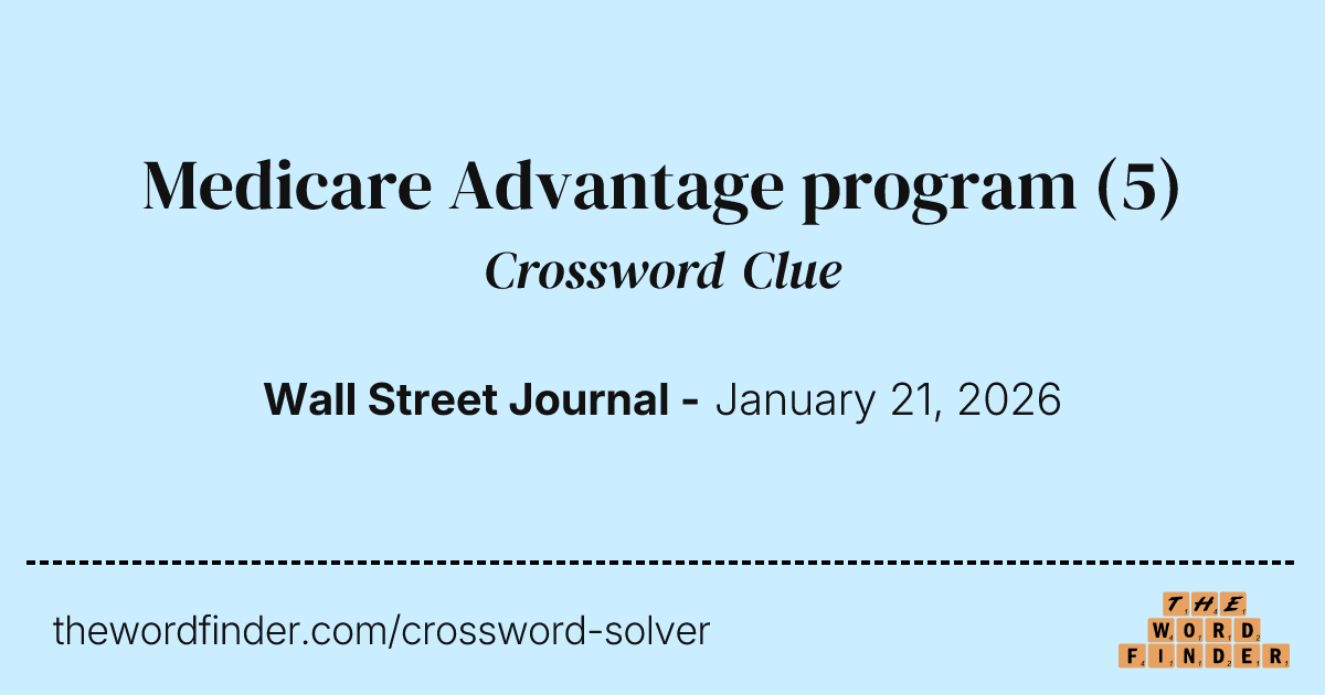 Medicare Advantage program — Crossword Clue