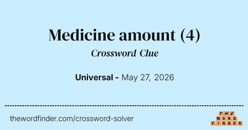 Medicine amount — Crossword Clue