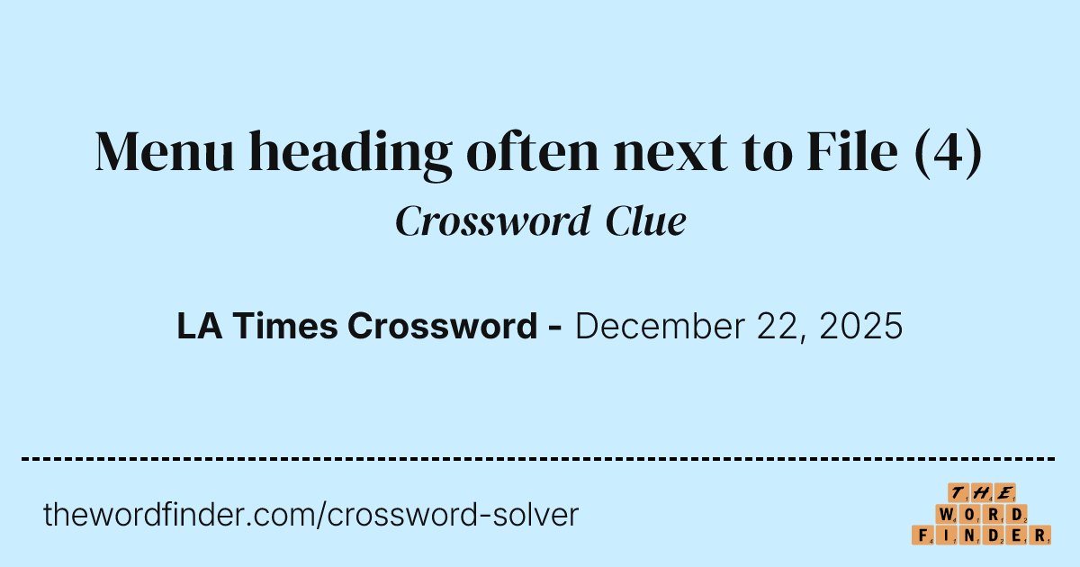 Menu heading often next to File — Crossword Clue