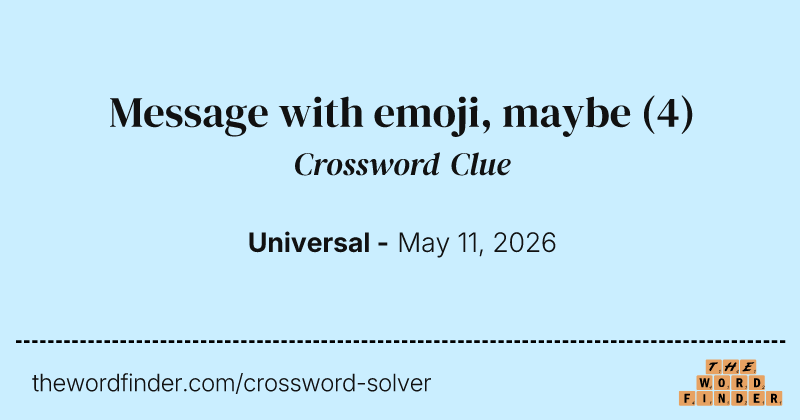 Message with emoji, maybe — Crossword Clue