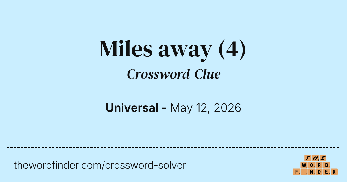 Miles away — Crossword Clue