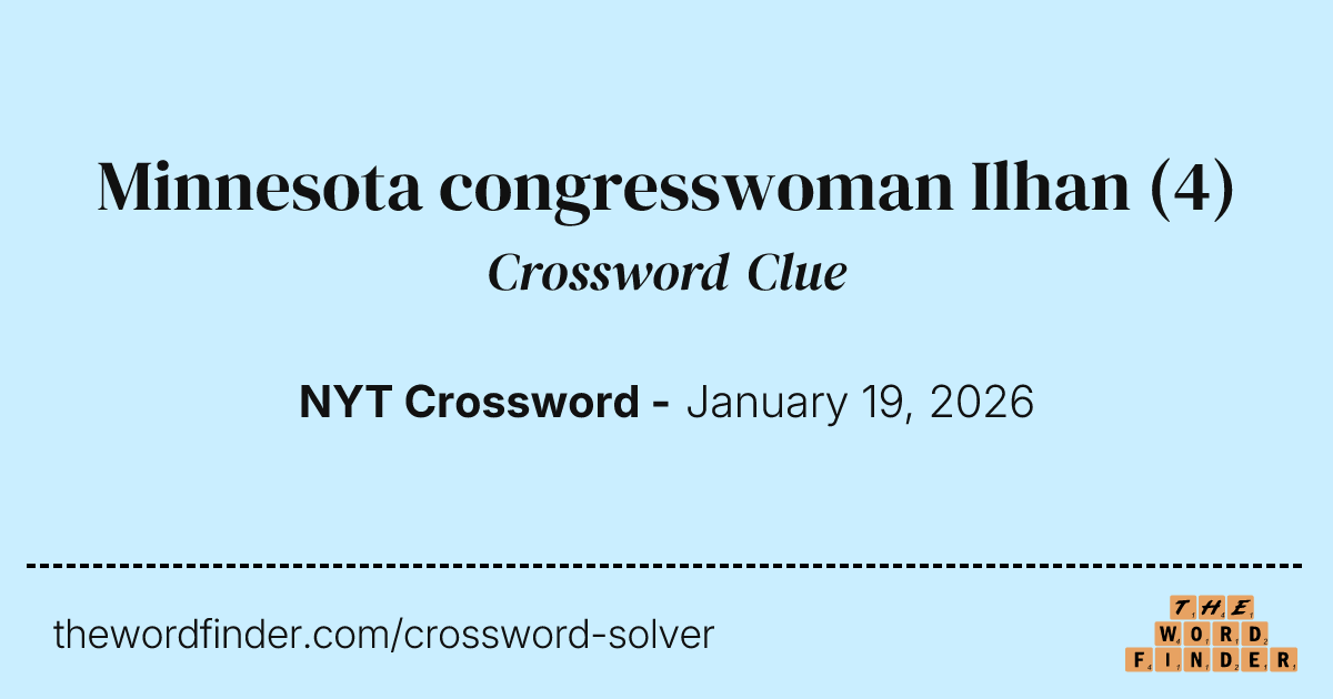 Minnesota congresswoman Ilhan — Crossword Clue