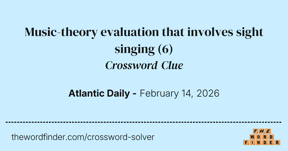 Music-theory evaluation that involves sight singing — Crossword Clue
