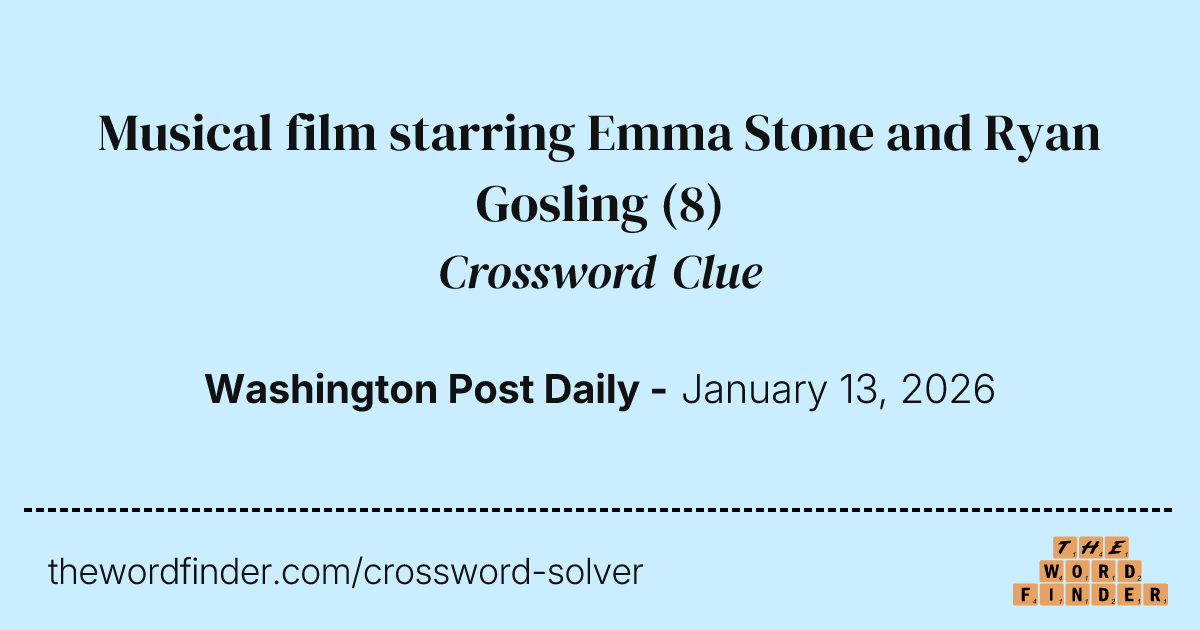 Musical film starring Emma Stone and Ryan Gosling — Crossword Clue