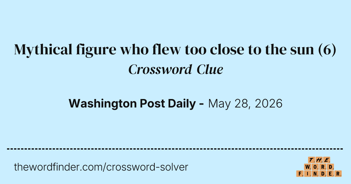 Mythical figure who flew too close to the sun — Crossword Clue