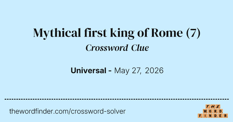 Mythical first king of Rome — Crossword Clue