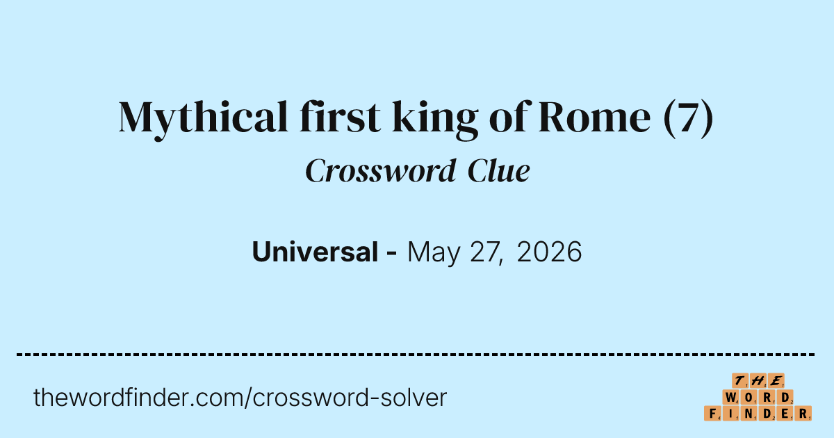 Mythical first king of Rome — Crossword Clue