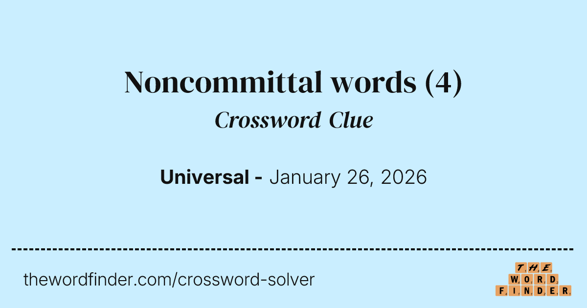Noncommittal words — Crossword Clue