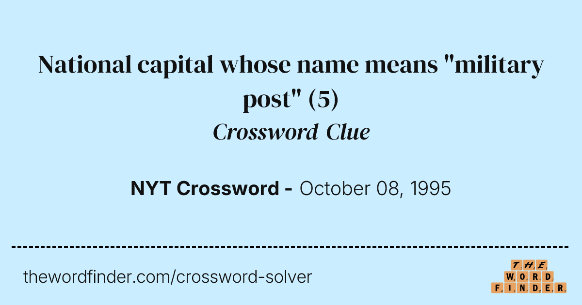 National capital whose name means "military post" — Crossword Clue