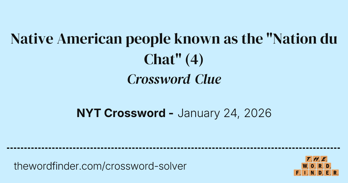 Native American people known as the "Nation du Chat" — Crossword Clue