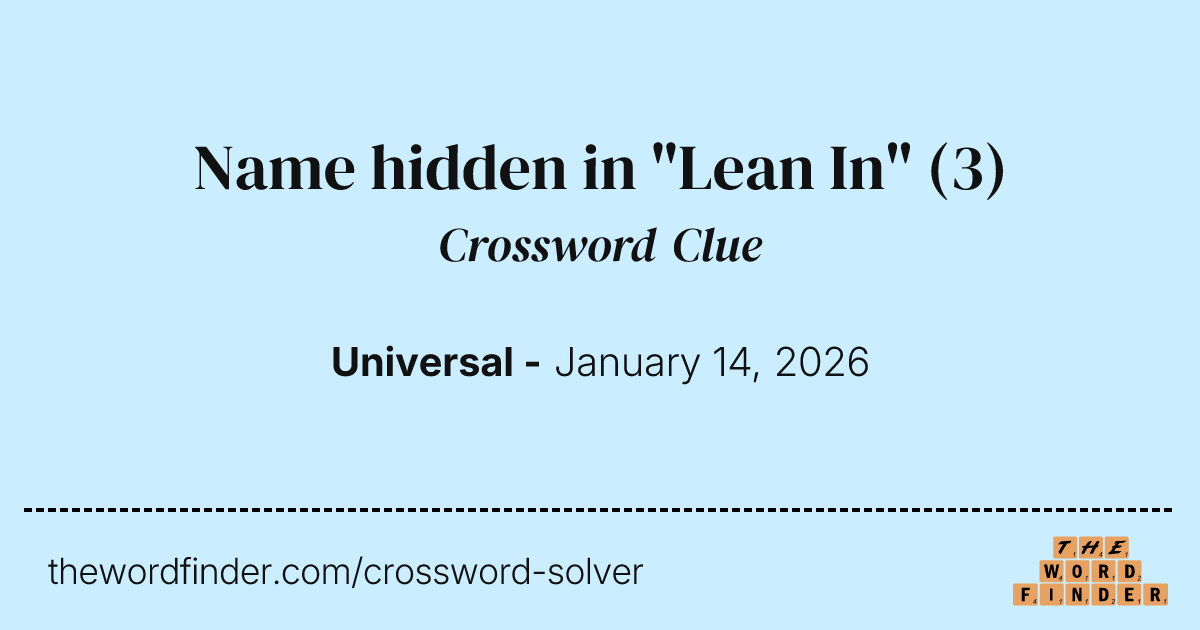 Name hidden in "Lean In" — Crossword Clue