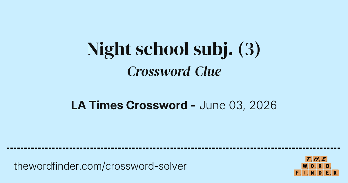 Night school subj. — Crossword Clue