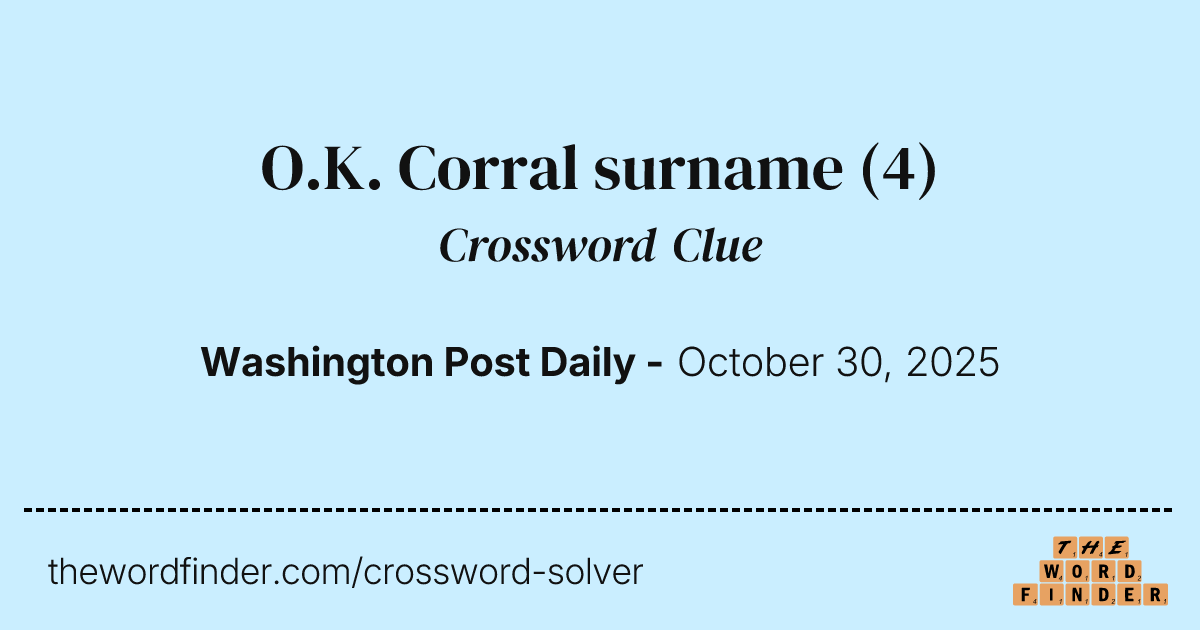 O.K. Corral surname — Crossword Clue
