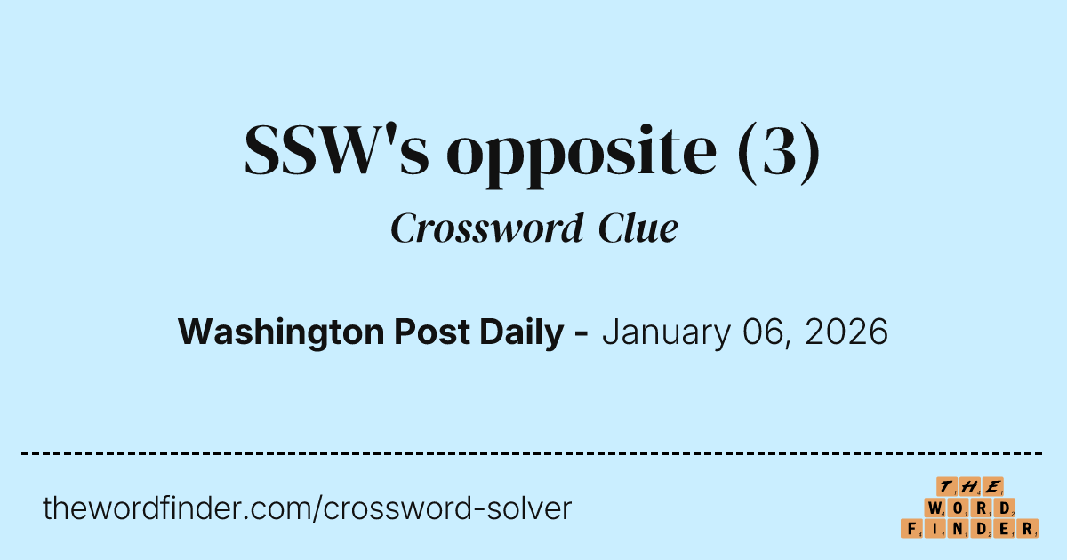 SSW's opposite — Crossword Clue