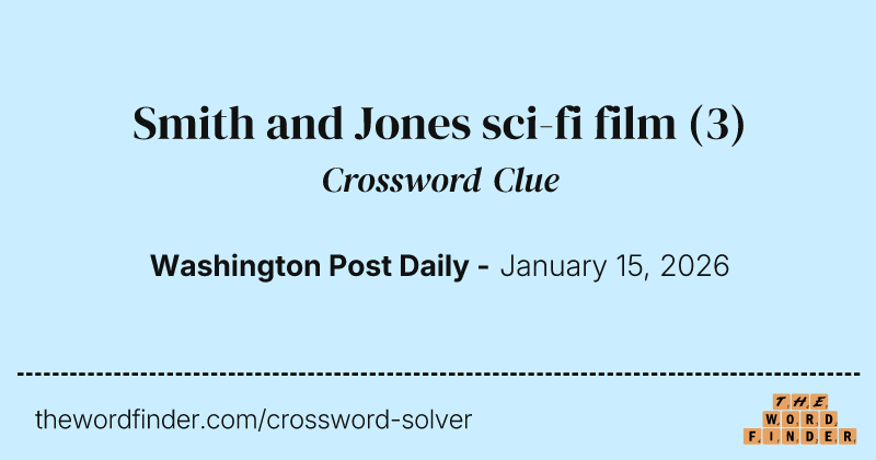 Smith and Jones sci-fi film — Crossword Clue