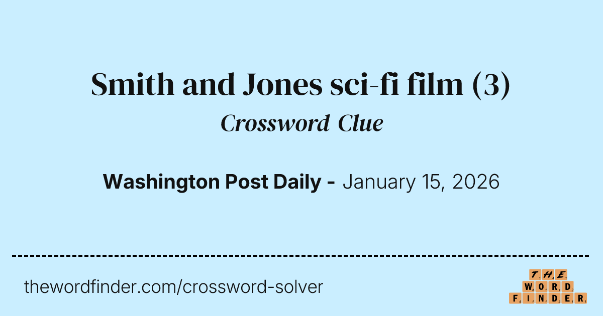 Smith and Jones sci-fi film — Crossword Clue