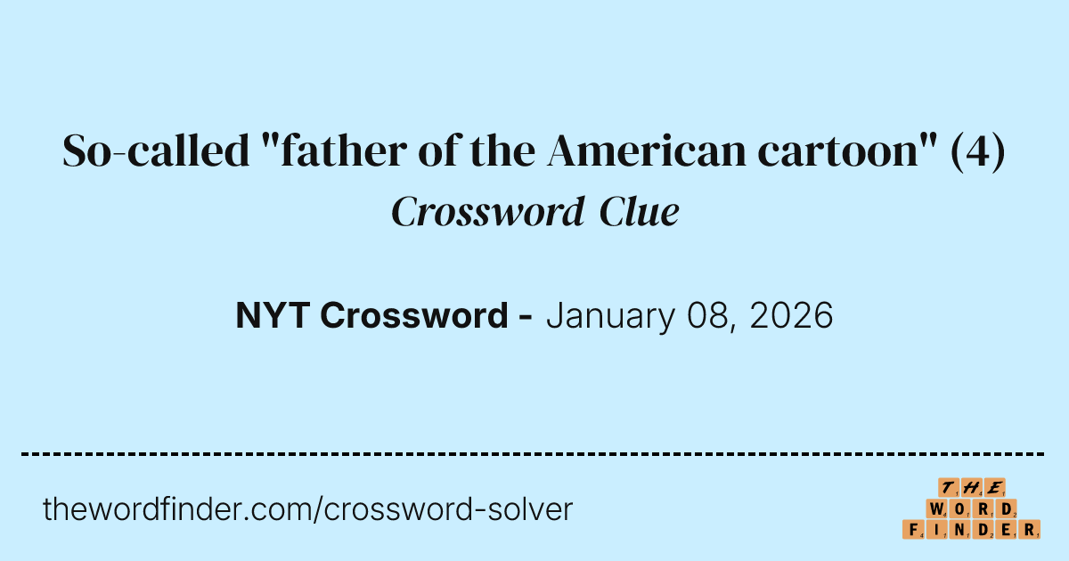 So-called "father of the American cartoon" — Crossword Clue