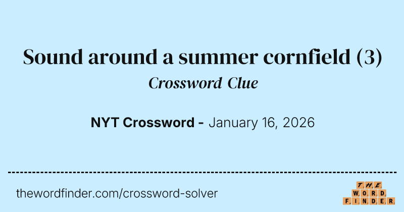 Sound around a summer cornfield — Crossword Clue