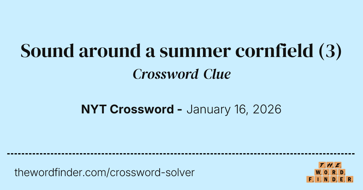 Sound around a summer cornfield — Crossword Clue