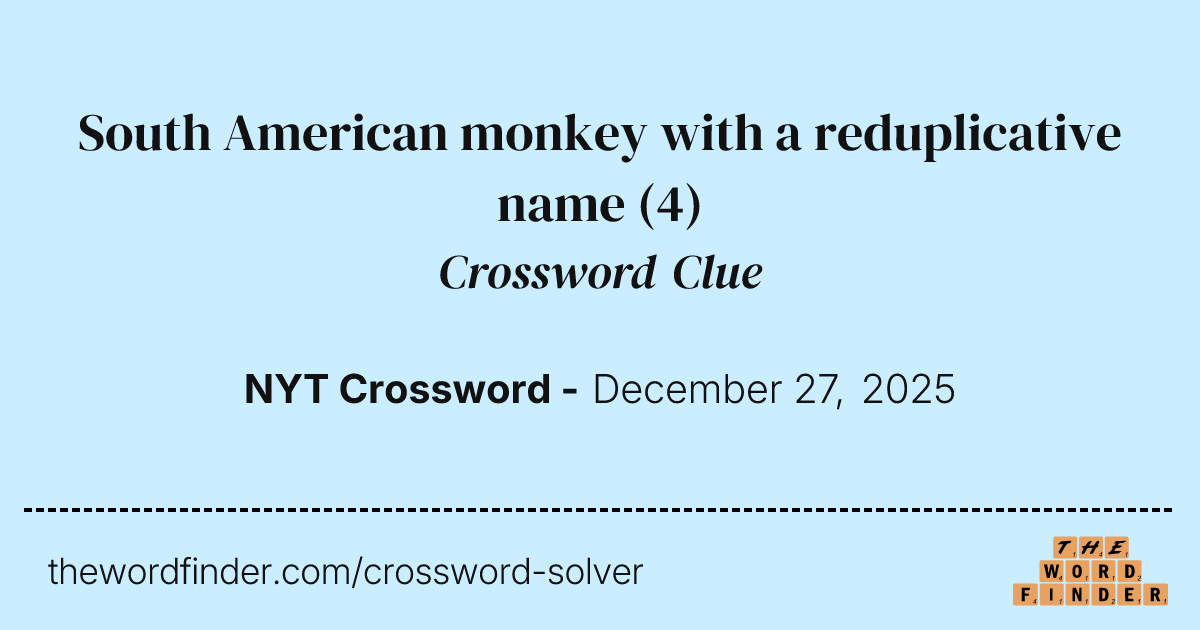South American monkey with a reduplicative name — Crossword Clue