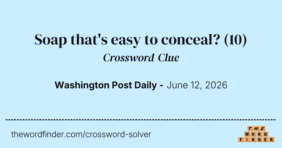 Soap that's easy to conceal? — Crossword Clue