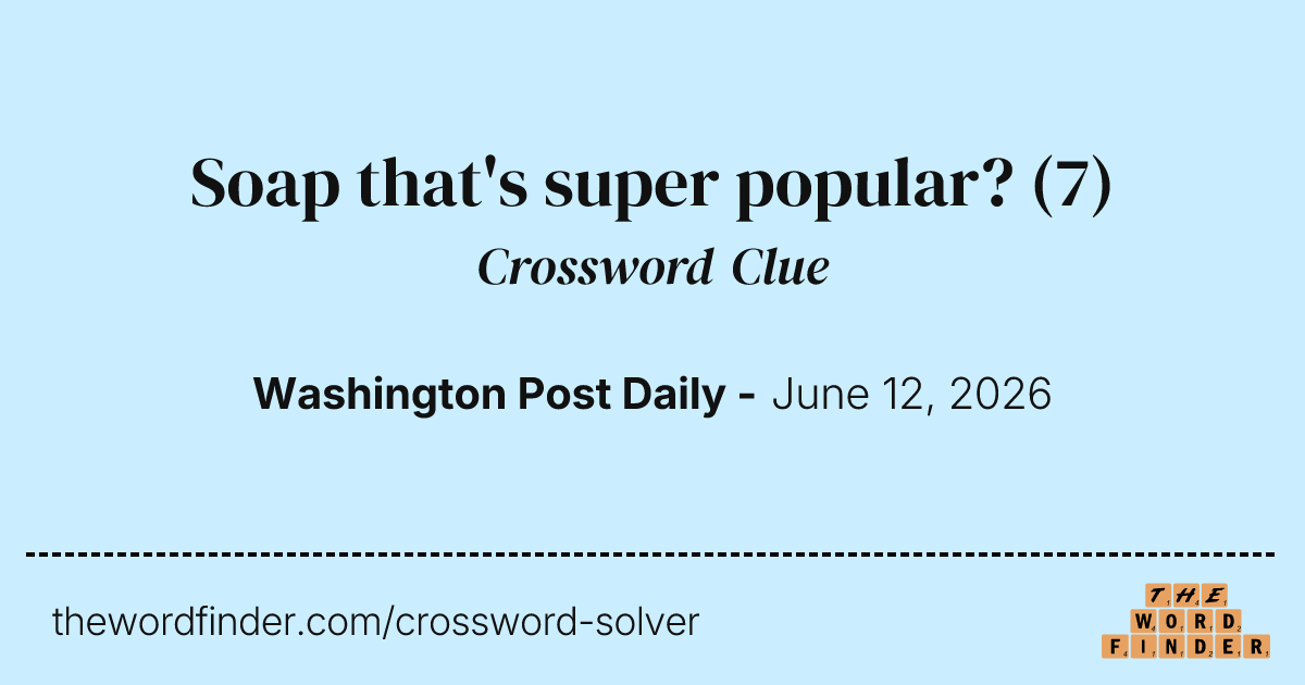 Soap that's super popular? — Crossword Clue