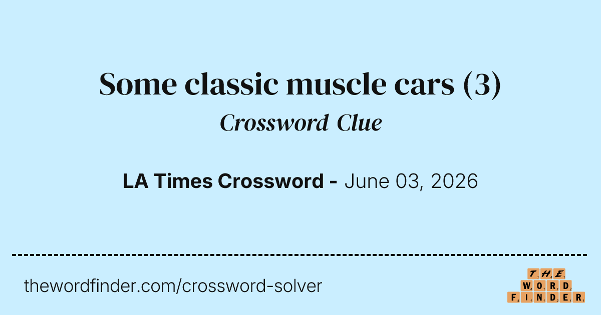 Some classic muscle cars — Crossword Clue