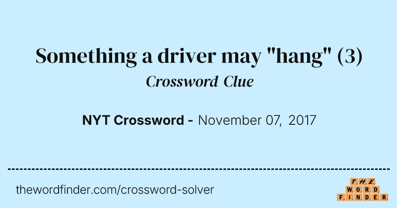 Something a driver may "hang" — Crossword Clue