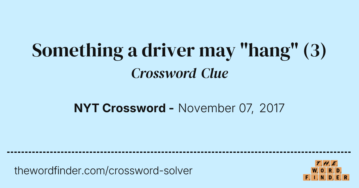 Something a driver may "hang" — Crossword Clue