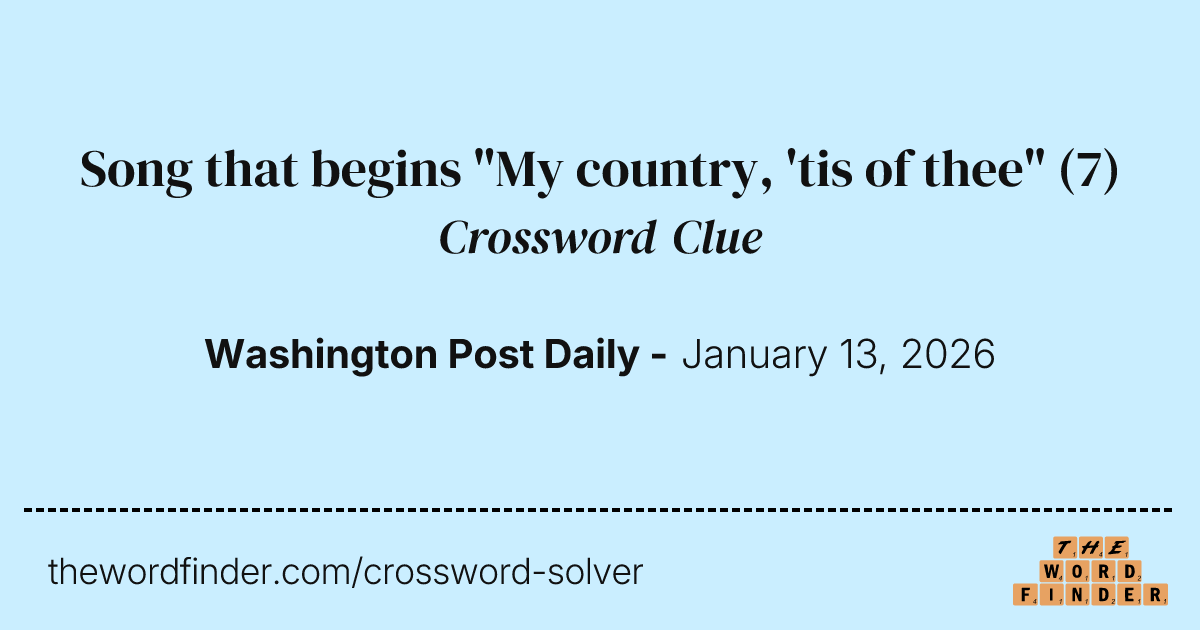Song that begins "My country, 'tis of thee" — Crossword Clue